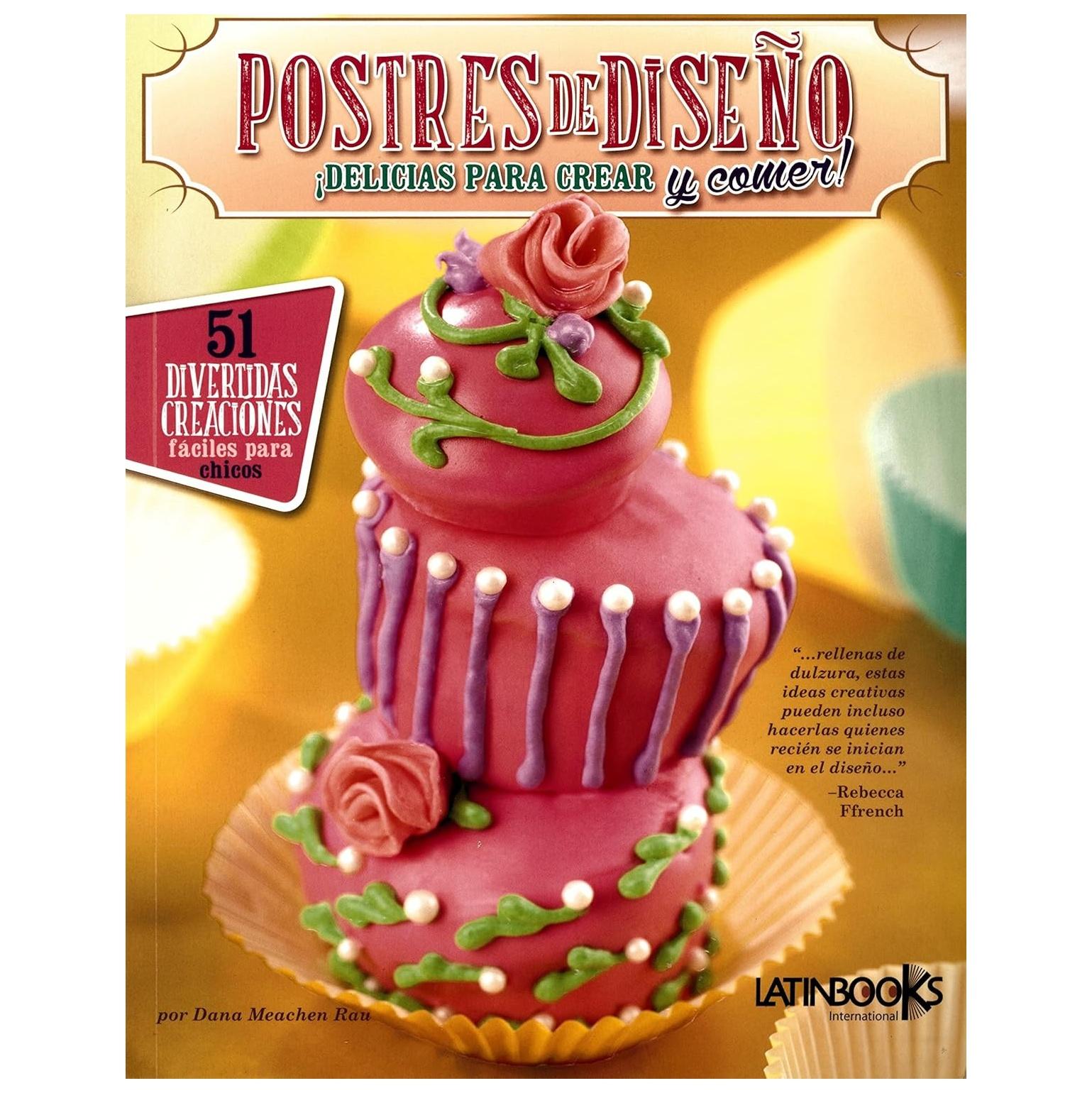 POSTRES DE DISEÑO - DELICIAS PARA CREAR (TAPA BLANDA) - DANA MEACHEN R ...